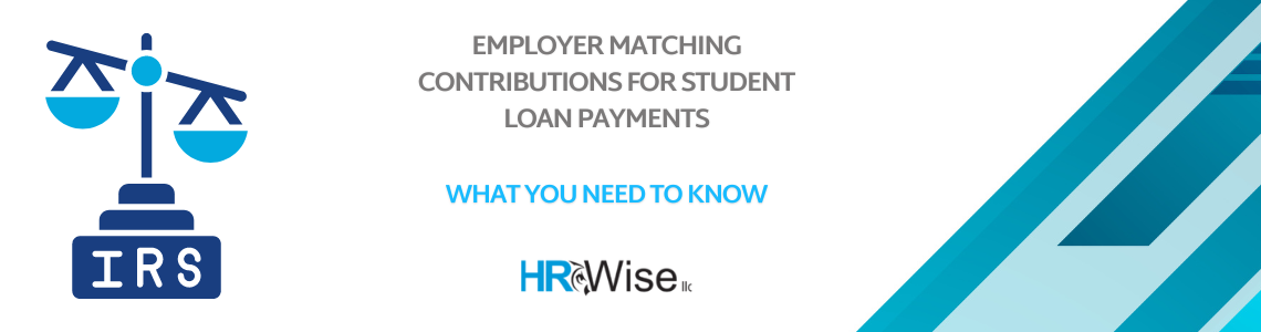 IRS Issues New Guidance on Employer Matching Contributions for Student ...